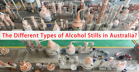 The Different Types of Alcohol Stills in Australia? - DAEYOO