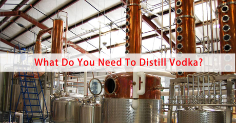 Vodka Distillation Equipment - What Do You Need To Distill Vodka? - DAEYOO